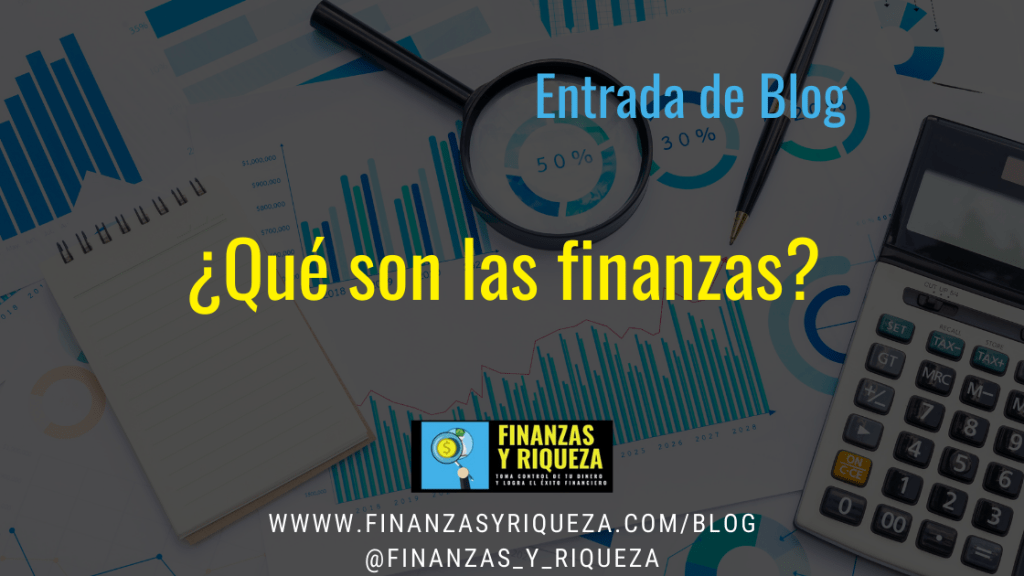 ¿Qué son las finanzas? - Finanzas y Riqueza - Blog Financiero